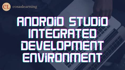 Android Studio Integrated Development Environment Cosas Learning