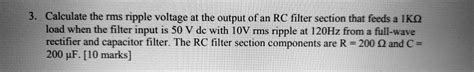 3calculate The Rms Ripple Voltage At The Output Of An Rcfilter Section That Feeds A Iko Load