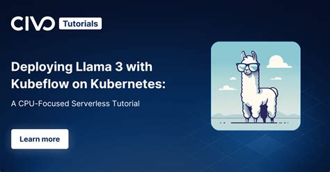 Deploying Llama 31 With Kubeflow On Civo Kubernetes Cpu Clusters
