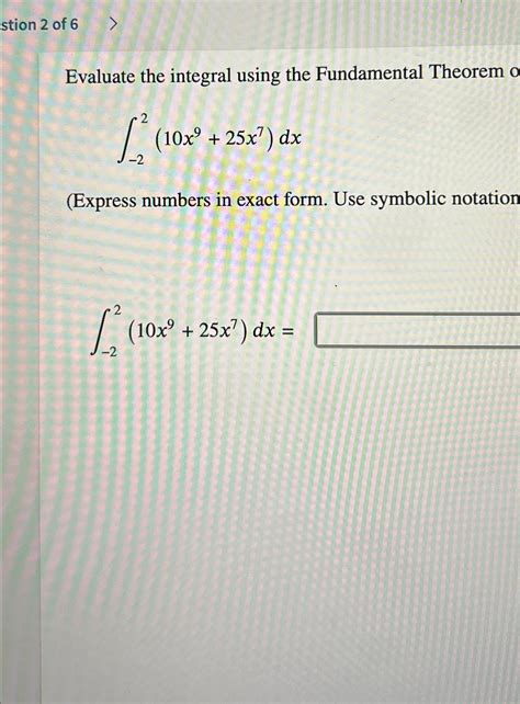 solved stion 2 ﻿of 6evaluate the integral using the