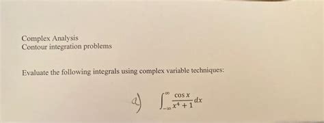 Solved Complex Analysis Contour Integration Problems Chegg Com