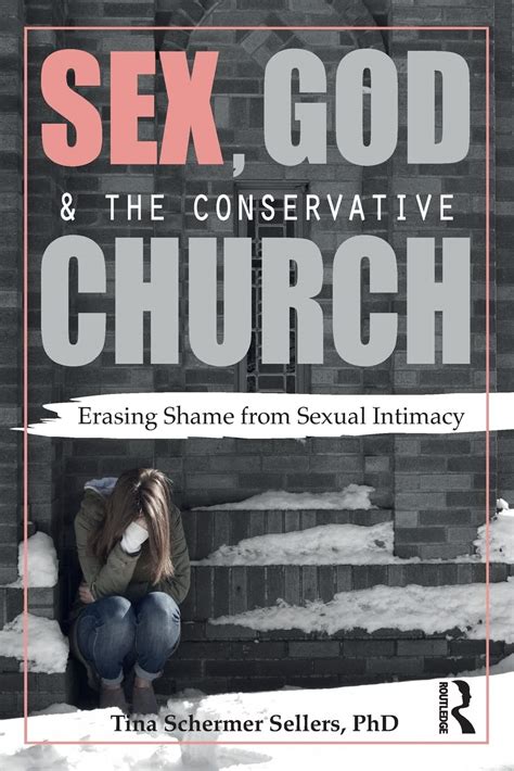 Sex God And The Conservative Church Erasing Shame From Sexual Intimacy Schermer Sellers