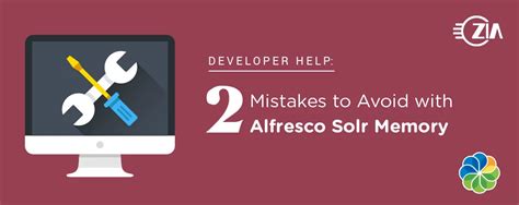 two mistakes to avoid with alfresco solr memory zia consulting