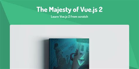 The Majesty Of Vuejs 2 Learn Vuejs 2 From Scratch Made With Vuejs