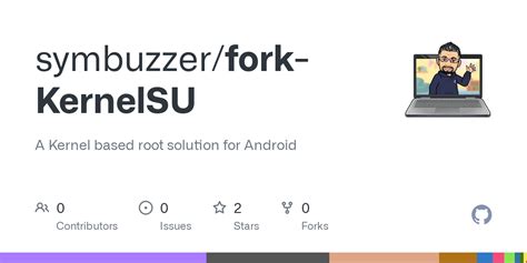 Github Symbuzzerfork Kernelsu A Kernel Based Root Solution For Android