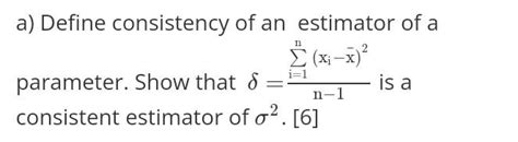 Solved A Define Consistency Of An Estimator Of A N ² Σ