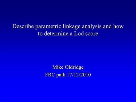 Ppt Describe Parametric Linkage Analysis And How To Determine A Lod