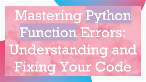 mastering python function errors understanding and fixing your code