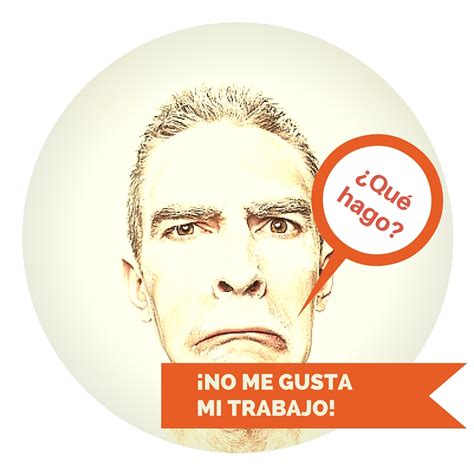 No Me Gusta Mi Trabajo Causas Y Soluci N En Pasos