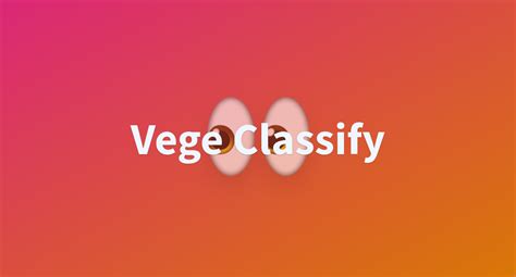 vege classify a hugging face space by anitamaxwyn