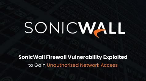 Sonicwall Firewall Vulnerability Exploited To Gain Unauthorized Network… Suprith Anchala