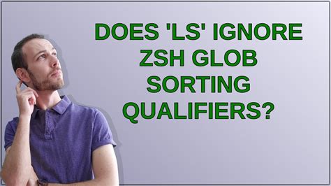 Unix Does Ls Ignore Zsh Glob Sorting Qualifiers Youtube