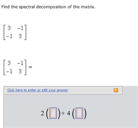Solved Find The Spectral Decomposition Of The Matrix 3 1