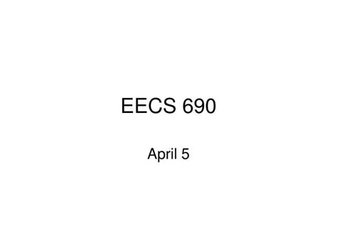 Ppt Eecs 690 Powerpoint Presentation Free Download Id 6174653