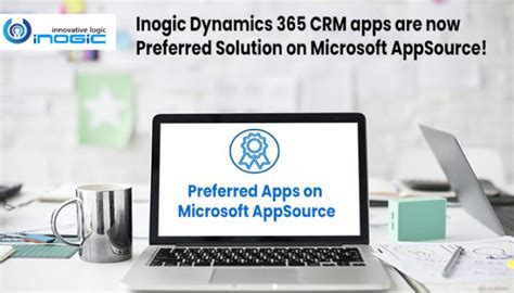 Inogic Dynamics 365 Crm Apps Get The Preferred Solution Badge On Microsoft Appsource Crm
