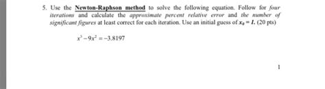 Solved Use The Newton Raphson Method To Solve The Following Chegg Com