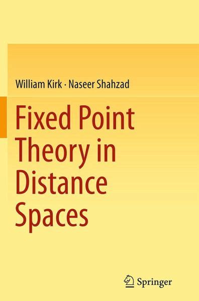 fixed point theory in distance spaces von william kirk naseer shahzad