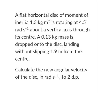 Solved A Flat Horizontal Disc Of Moment Of Inertia Kg M Chegg