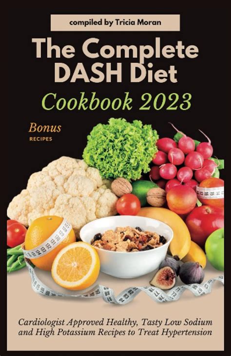 The Complete Dash Diet Cookbook 2023 Cardiologist Approved Healthy