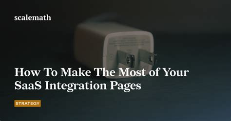 How To Make The Most Of Your Saas Integration Pages Scalemath