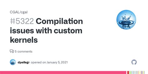 Compilation Issues With Custom Kernels · Issue 5322 · Cgalcgal · Github