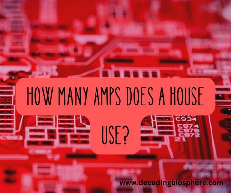 How Many Amps Does A House Use Decoding Biosphere
