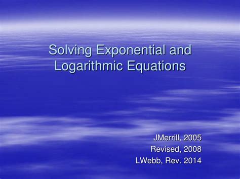 Ppt Solving Exponential And Logarithmic Equations Powerpoint Presentation Id 4205358