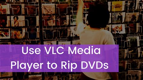 how to use vlc media player to rip dvds