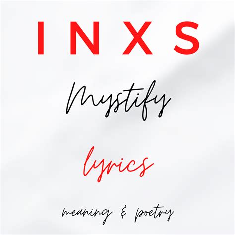Inxs Mystify Lyrics Meaning And Poetry 80s And 90s Music