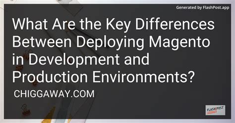 What Are The Key Differences Between Deploying Magento In Development And Production Environments