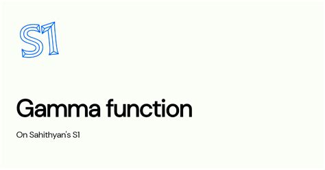 Gamma Function Sahithyans S1