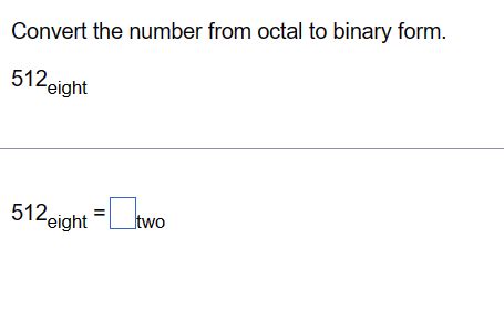 Solved Convert The Number From Octal To Binary Chegg