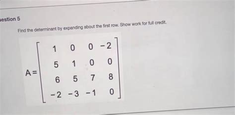 Solved Aestion Find The Determinant By Expanding About The Chegg Com