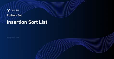 147 insertion sort list solutions and explanation vultr docs