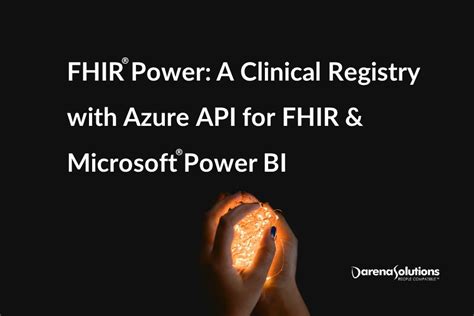 FHIR Power A Clinical Registry With Azure API For FHIR Microsoft Power BI Darena