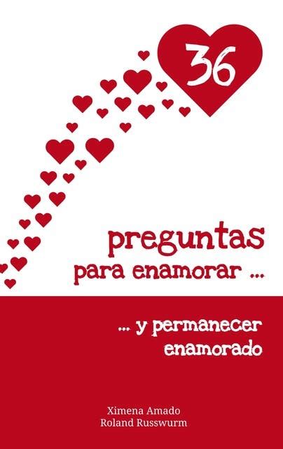 36 Preguntas Para Enamorar Y Permanecer Enamorado Ebook Roland Russwurm Ximena Amado Isbn 36 Preguntas Para Enamorar Y Permanecer Enamorado Ebook Roland Russwurm Ximena Amado Isbn