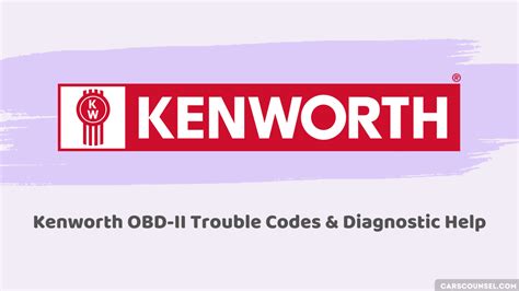Ultimate Guide To Kenworth OBD II Trouble Codes Diagnostic Help CarsCounsel