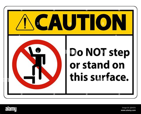 Caution Sign Do Not Step Or Stand On This Surface Stock Vector Image