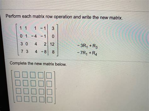 Solved Perform each matrix row operation and write the new | Chegg.com