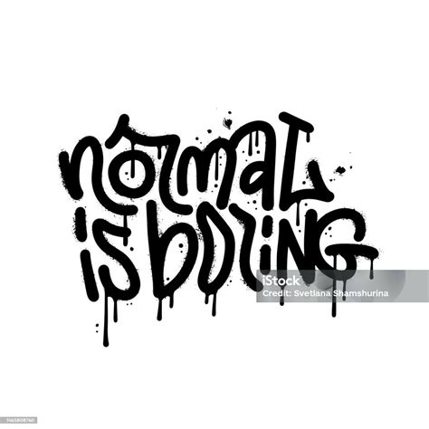 정상은 지루합니다 도시 거리 낙서 인용문 손으로 그린 타이포그래피 텍스트 스플래시 효과 누출 및 드롭 1980 년대 1990 년대의 향수 그래픽 티 스웨트셔츠 소셜 미디어를