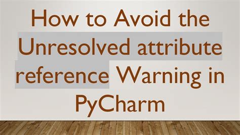 How To Avoid The Unresolved Attribute Reference Warning In PyCharm YouTube