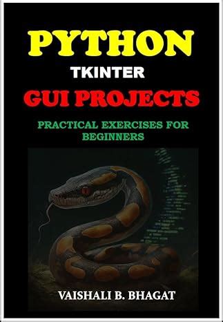 Amazon PYTHON TKINTER GUI PROJECTS PRACTICAL EXERCISES FOR BEGINNERS Python Made
