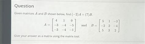 Solved QuestionGiven Matrices A And B Shown Below Find Chegg Com
