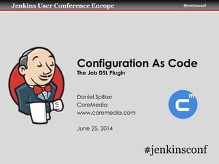 Configuration As Code The Job DSL Plugin PPT