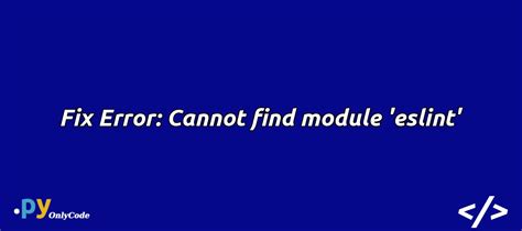 Fix Error Cannot Find Module Eslint