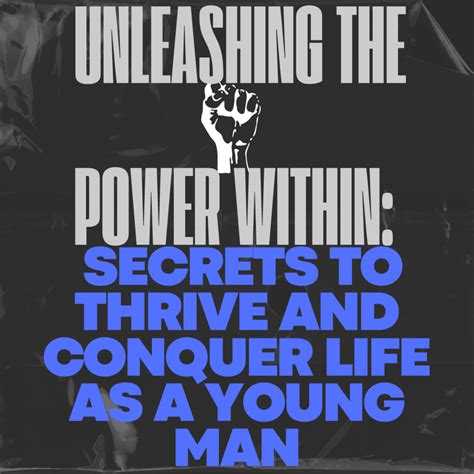 Unleashing The Power Within Secrets To Thrive And Conquer Life As A