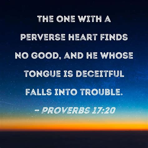 Proverbs 17 20 The One With A Perverse Heart Finds No Good And He