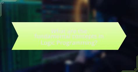 Introduction To Logic Programming A Comprehensive Overview • Logic