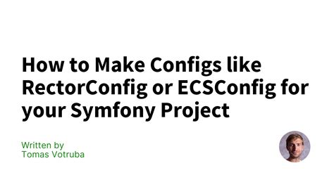 How To Make Configs Like Rectorconfig Or Ecsconfig For Your Symfony