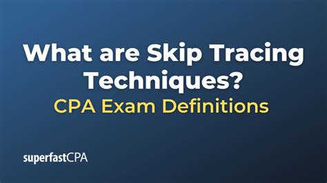 what are skip tracing techniques superfastcpa cpa review